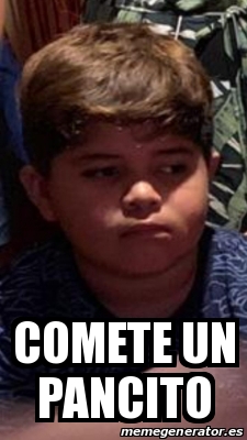 Meme Personalizado - Comete un pancito - 30197834