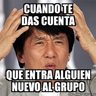 Meme Jackie Chan - Cuando te das cuenta Que entra alguien nuevo al ...