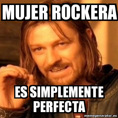 Meme Boromir - Mujer Rockera Es simplemente Perfecta - 30024606