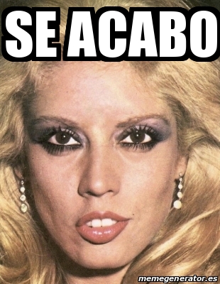 Meme Personalizado - SE ACABO - 30027386