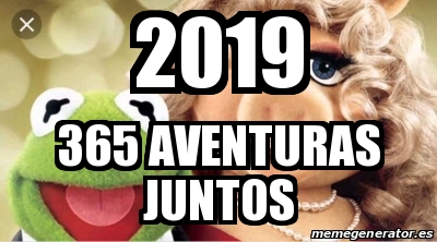 Meme Personalizado - 2019 365 aventuras juntos - 30200699