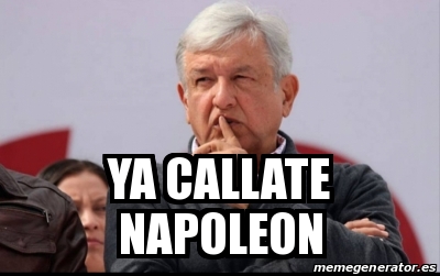 Meme Personalizado - YA CALLATE NAPOLEON - 30203411
