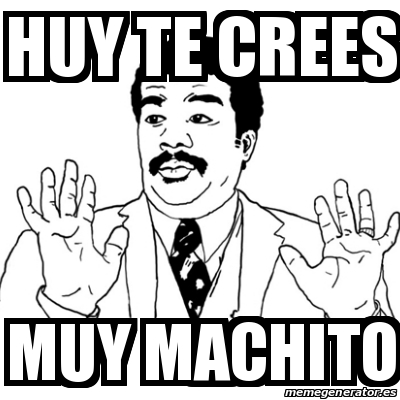 Meme Ay Si - Huy te crees Muy machito - 30206709