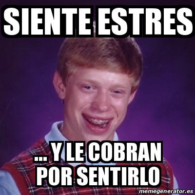 Meme Bad Luck Brian - siente estres ... y le cobran por sentirlo - 30206791