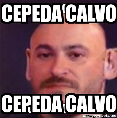 Meme Personalizado - cepeda calvo cepeda calvo - 30209311