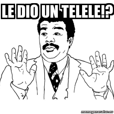 Meme Ay Si - Le dio un telele!? - 30214172
