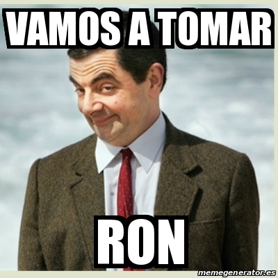 Meme Mr Bean - vamos a tomar ron - 30215703