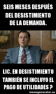 Meme Personalizado - seis meses despuÃ©s del desistimiento de la ...