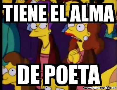 Meme Personalizado - Tiene el alma De poeta - 30216657