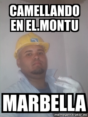 Meme Personalizado - camellando en el.montu marbella - 30230152