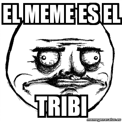 Meme Me Gusta - el meme es el tribi - 30231208