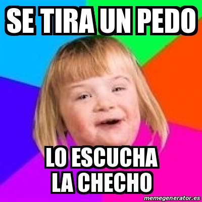 Meme Retard Girl - se tira un pedo lo escucha la checho - 30235203