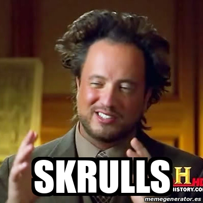 Meme Ancient Aliens - SKRULLS - 30236370