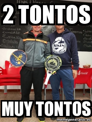 Meme Personalizado - 2 tontos muy tontos - 30236713