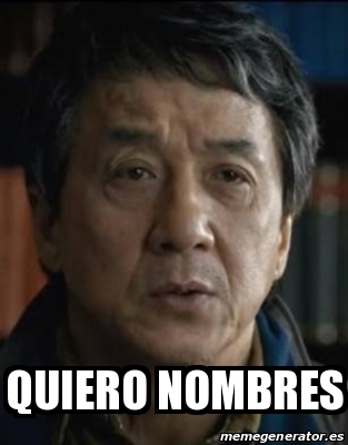 Meme Personalizado - Quiero nombres - 30242542