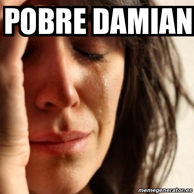 Meme Problems - pobre damian - 30243633