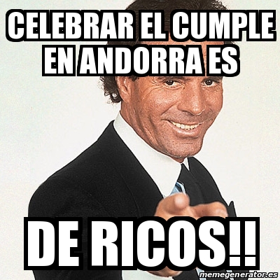 Meme Julio Iglesias - Celebrar el cumple en Andorra es DE RICOS ...