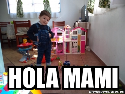 Meme Personalizado - Hola mami - 30253566
