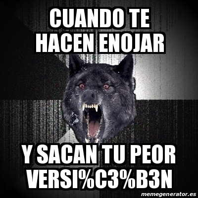 Meme Insanity Wolf - Cuando te hacen enojar Y sacan tu peor versi%C3 ...