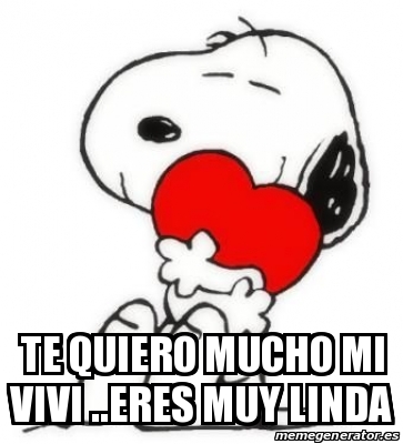 Meme Personalizado - Te Quiero mucho mi Vivi ..Eres muy linda - 30254664