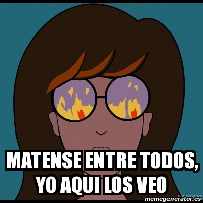 Meme Personalizado - matense entre todos, yo aqui los veo - 30259023