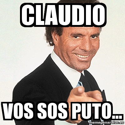 Meme Julio Iglesias - Claudio Vos sos puto... - 30263300
