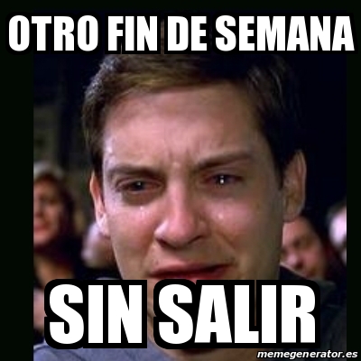 Meme crying peter parker - Otro fin de semana Sin salir - 30266832