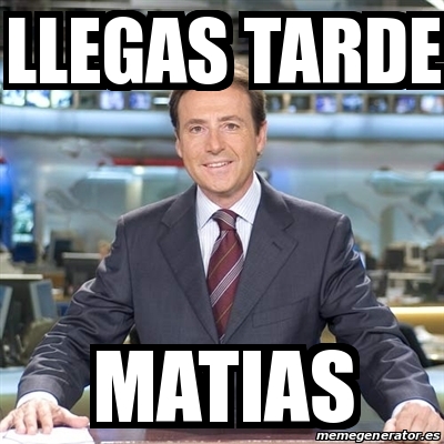 Meme Matias Prats - Llegas tarde matias - 30268446