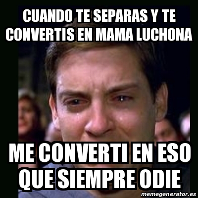 Meme crying peter parker - Cuando te separas y te convertis en mama ...