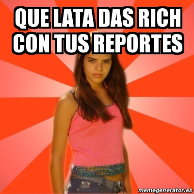 Meme Jealous Girl - Que lata das Rich con tus reportes - 30271077