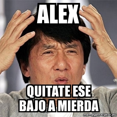 Meme Jackie Chan - Alex Quitate ese bajo a mierda - 30271411