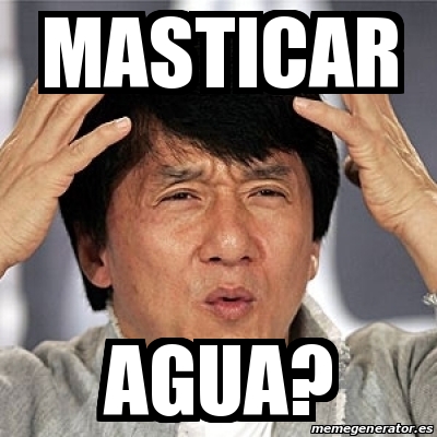 Meme Jackie Chan - masticar agua? - 30280451