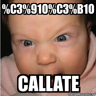 Meme Bebe furioso - %C3%91o%C3%B1o Callate - 30284316