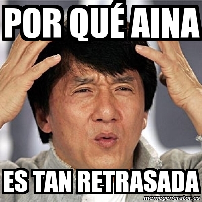 Meme Jackie Chan - Por quÃ© Aina Es tan retrasada - 30288605