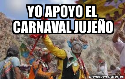 Meme Personalizado - Yo apoyo el CARNAVAL JUJEÃ‘O - 30295419