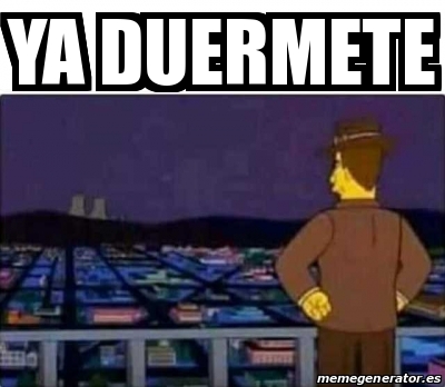 Meme Personalizado - ya duermete - 30297077
