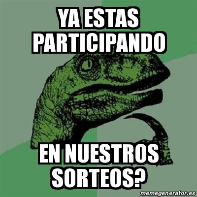 Meme Filosoraptor - ya estas participando en nuestros sorteos? - 30031346