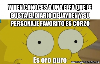 Meme Personalizado - when conoces a una elfa que le gusta el diario de ...