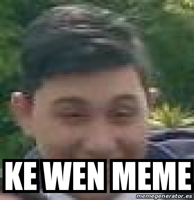 Meme Personalizado - Ke wen meme - 30031628