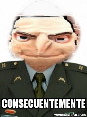 Meme Personalizado - Consecuentemente - 30032821