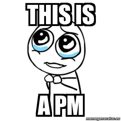 Meme Por favor - THIS IS A PM - 30035452