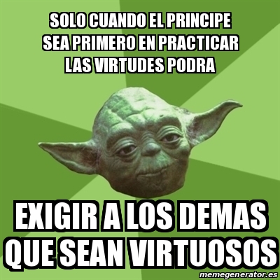 Meme Yoda - SOLO CUANDO EL PRINCIPE SEA PRIMERO EN PRACTICAR LAS ...