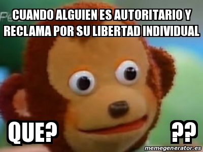 Meme Personalizado - Cuando alguien es autoritario y reclama por su ...