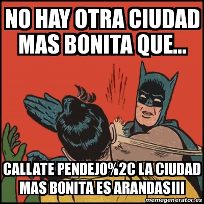 Meme Batman slaps Robin - no hay otra ciudad mas bonita que... callate ...