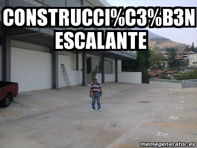 Meme Personalizado - Construcci%C3%B3n escalante - 30307794