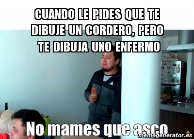 Meme Personalizado - cuando le pides que te dibuje un cordero, pero te ...