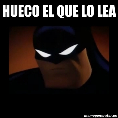 Meme Disapproving Batman - HUECO EL QUE LO LEA - 30320475
