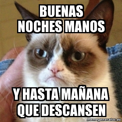 Meme Grumpy Cat - Buenas noches manos Y hasta maÃ±ana que descansen ...