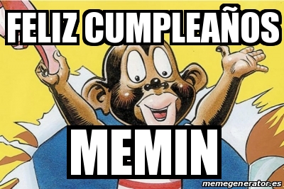 Meme Personalizado - feliz cumpleaÃ±os MEMIN - 30321631