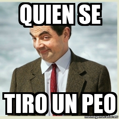 Meme Mr Bean - Quien se Tiro un Peo - 30325375